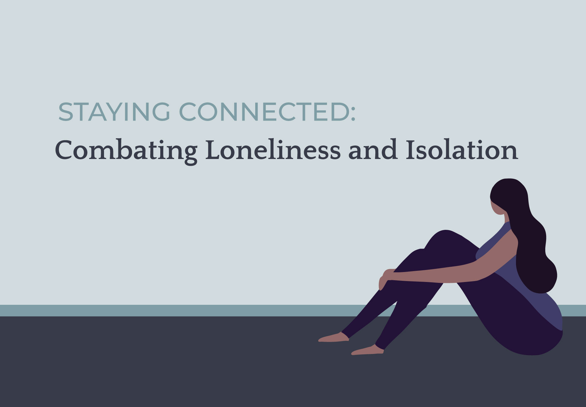 Combatting Loneliness and Isolation | MiraVista Behavioral Health Center